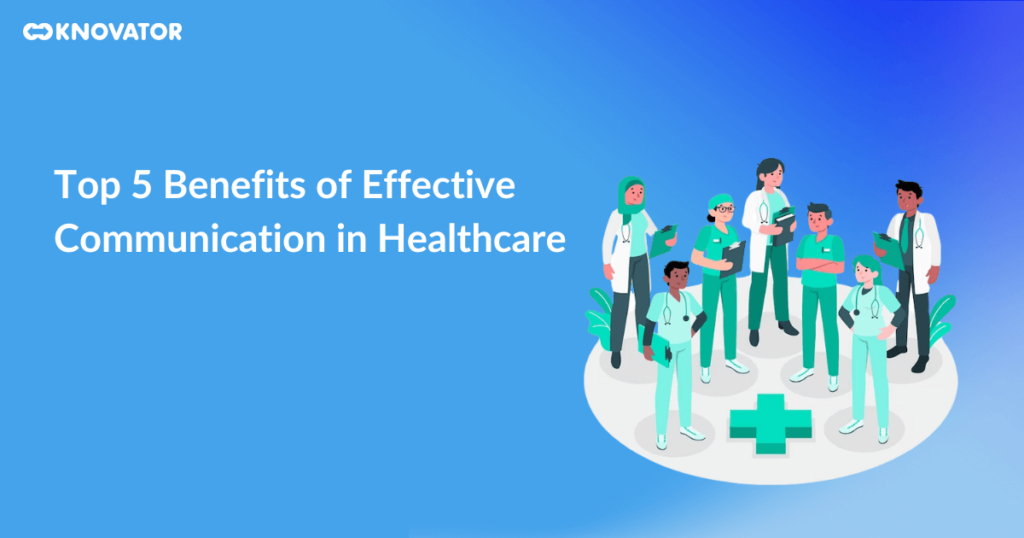 Top 5 benefits of Effective Communication in Healthcare